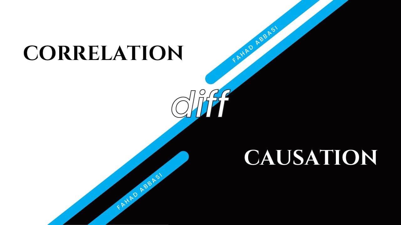 Difference Between Correlation And Causation Fahad Abbasi